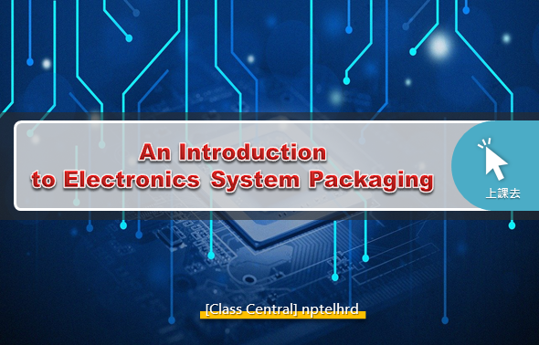 課程名稱: An Introduction to Electronics System Packaging-5G Jump